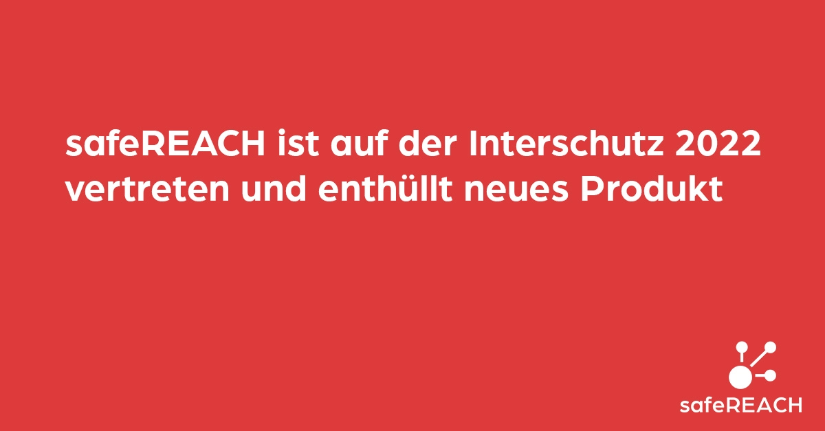 safeREACH ist auf der Interschutz 2022 vertreten und enthüllt neues…